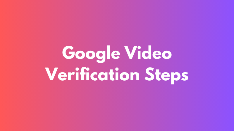 Google Video Verification Steps | Webzstore Solutions