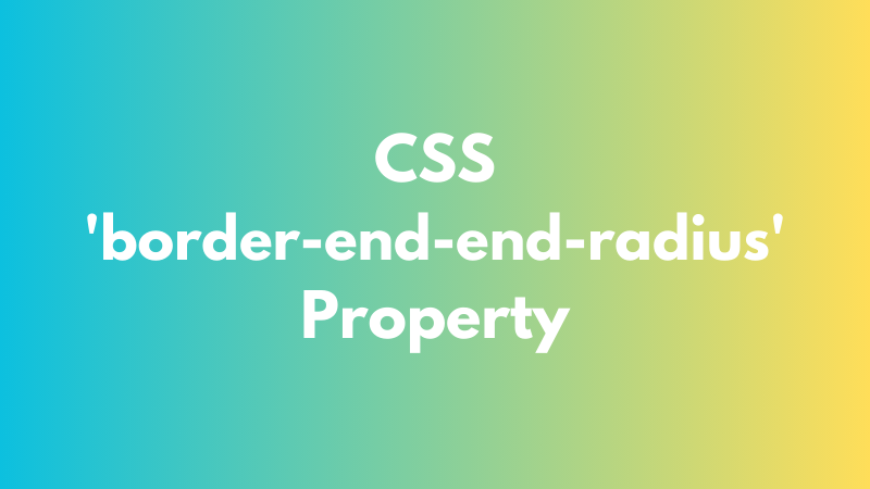 CSS 'border-end-end-radius' Property Explained in 150 sec May [2025 ... CSS 'border-end-end-radius' Property Explained in 150 sec May [2025 ...