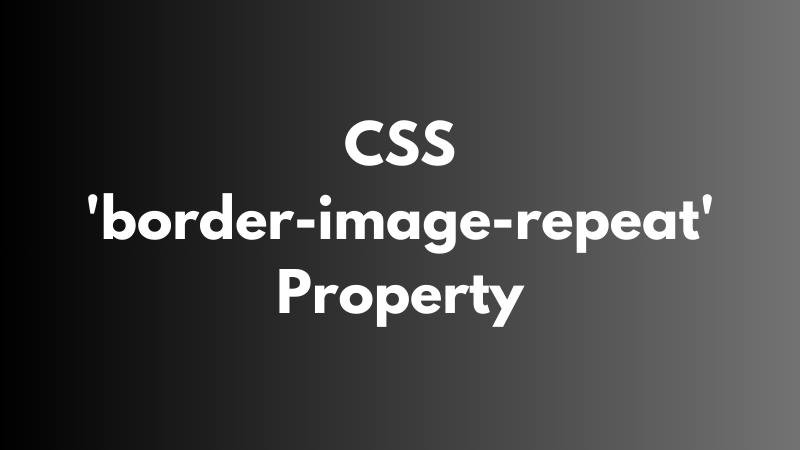 CSS 'border-image-repeat' Property Explained in 240 sec February [2025] | Webzstore Solutions