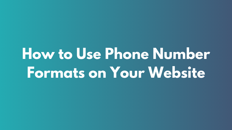 How to Use Phone Number Formats on Your Website | Webzstore Solutions