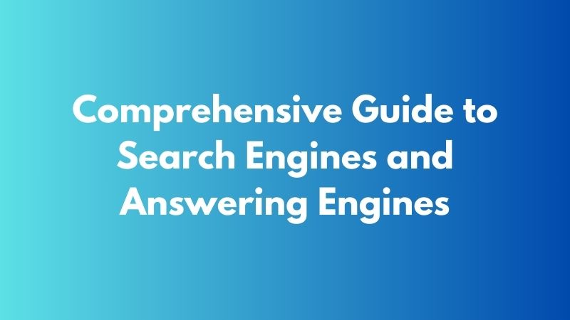 Comprehensive Guide to Search Engines and Answering Engines | Webzstore ...